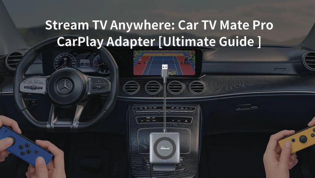 Stream TV Anywhere: Car TV Mate Pro CarPlay Adapter [Ultimate Guide ...